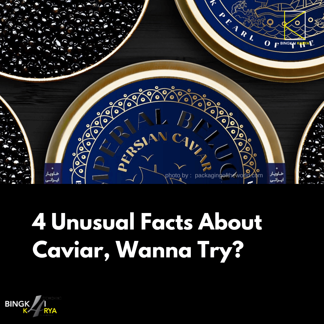 4 Unusual Facts About Caviar , Wanna Try? - Bingkai Karya