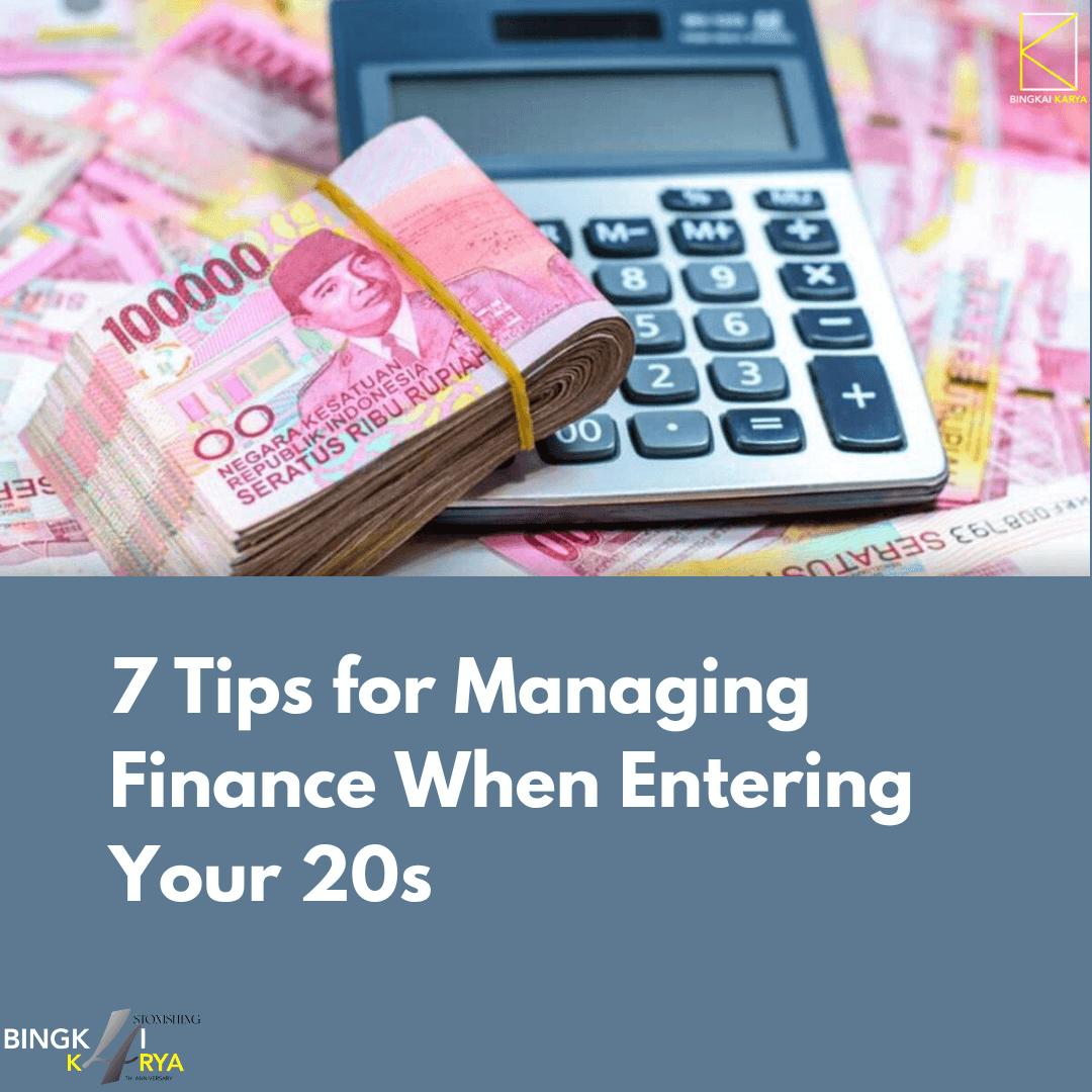 7 Tips for Managing Finance When Entering Your 20s - Bingkai Karya