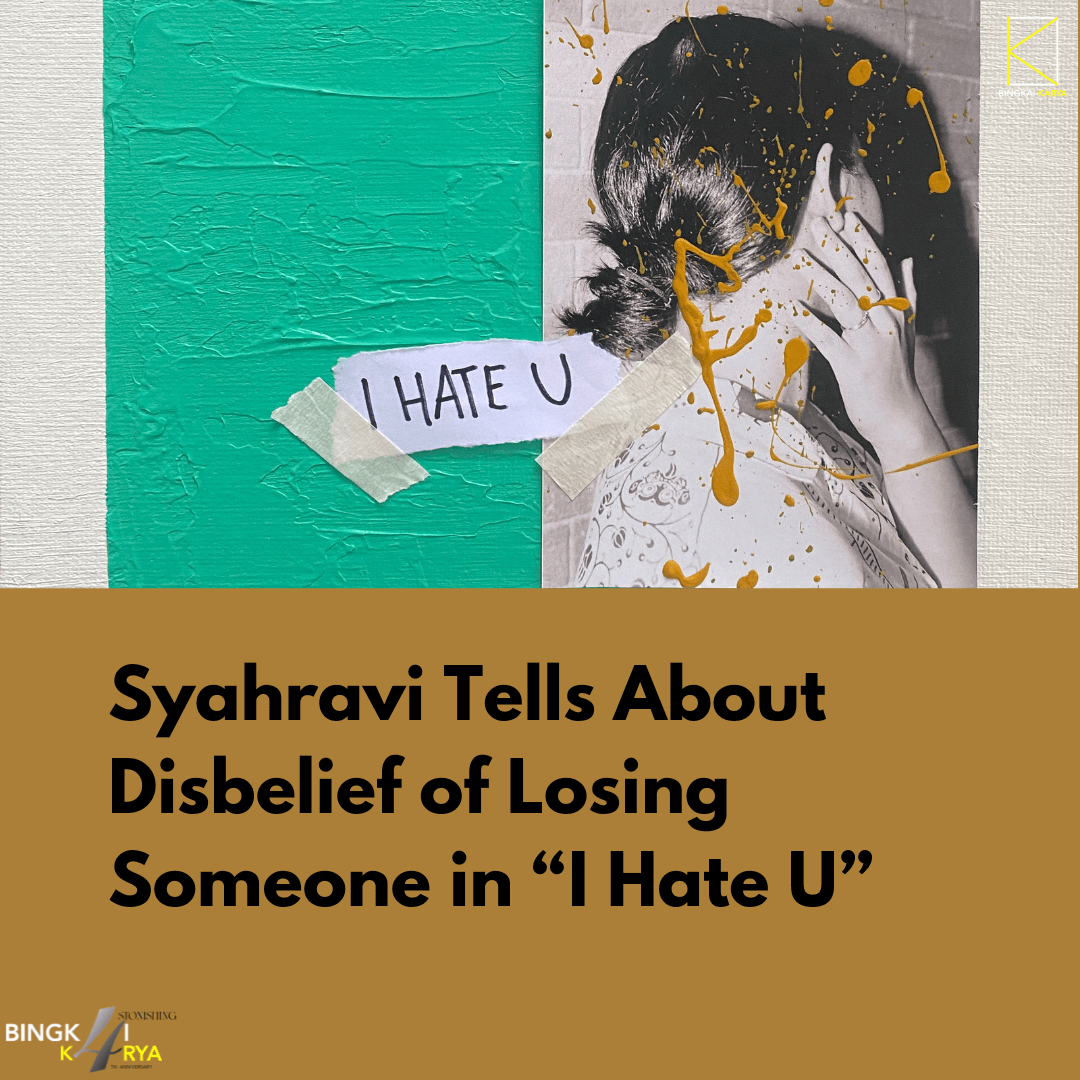 Syahravi Tells About Disbelief of Losing Someone in “I Hate U ...