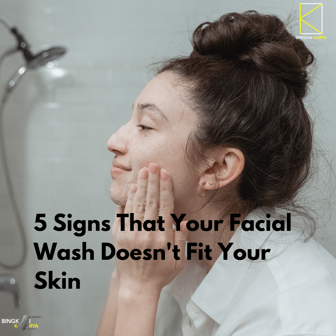 5 Signs Your Face Wash Doesn't Fit Your Skin - Bingkai Karya