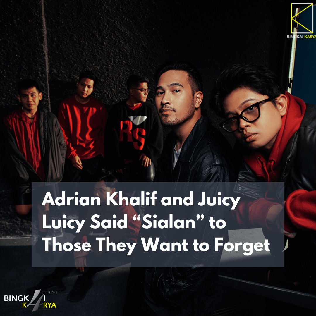 Adrian and Juicy Luicy Said “Sialan” to Those They Want to Forget