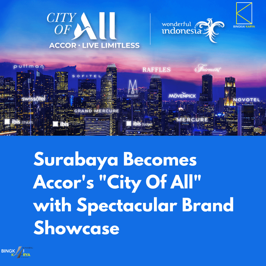 Surabaya Becomes Accor's "City Of All" with Spectacular Brand Showcase ...
