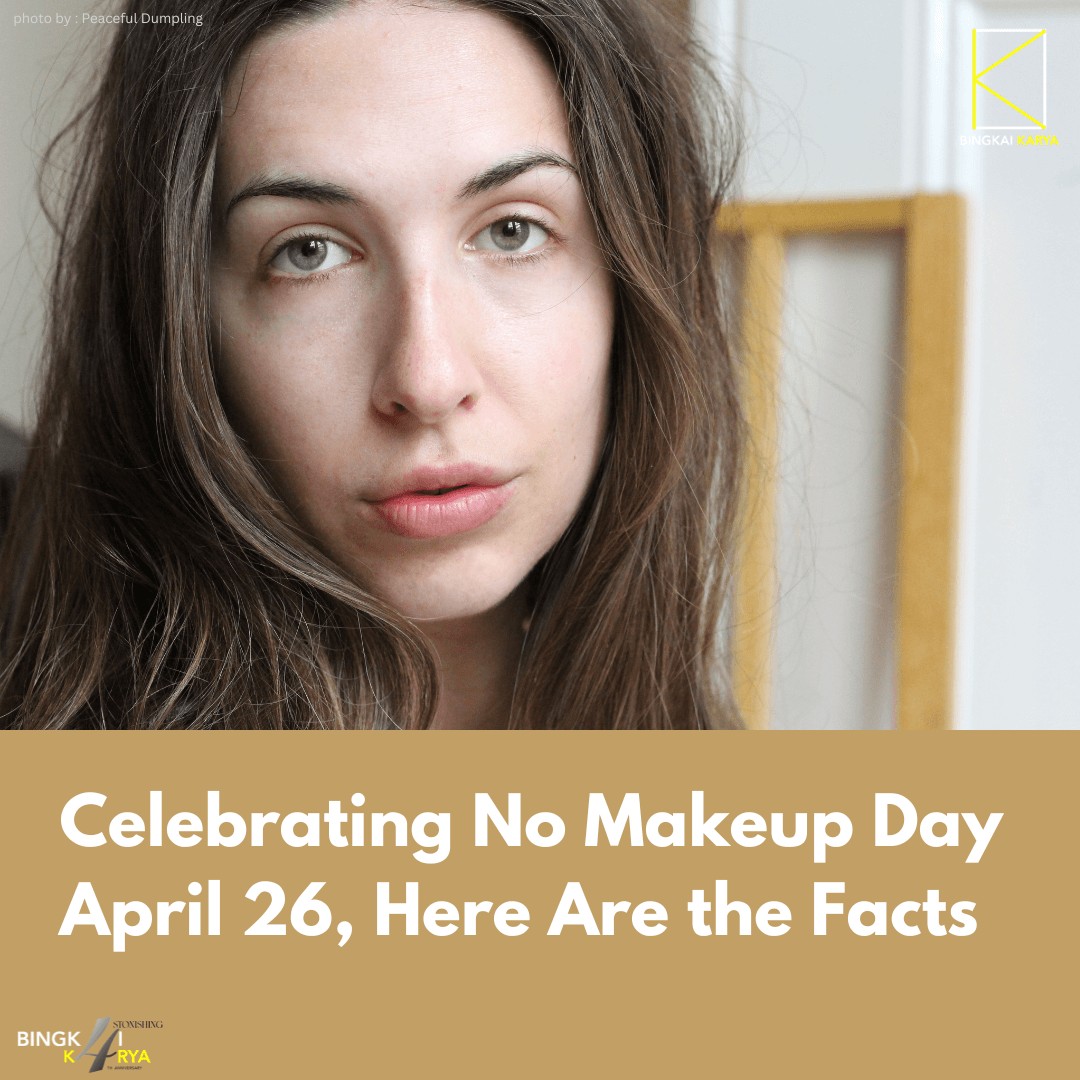Celebrating No Makeup Day April 26, Here Are the Facts