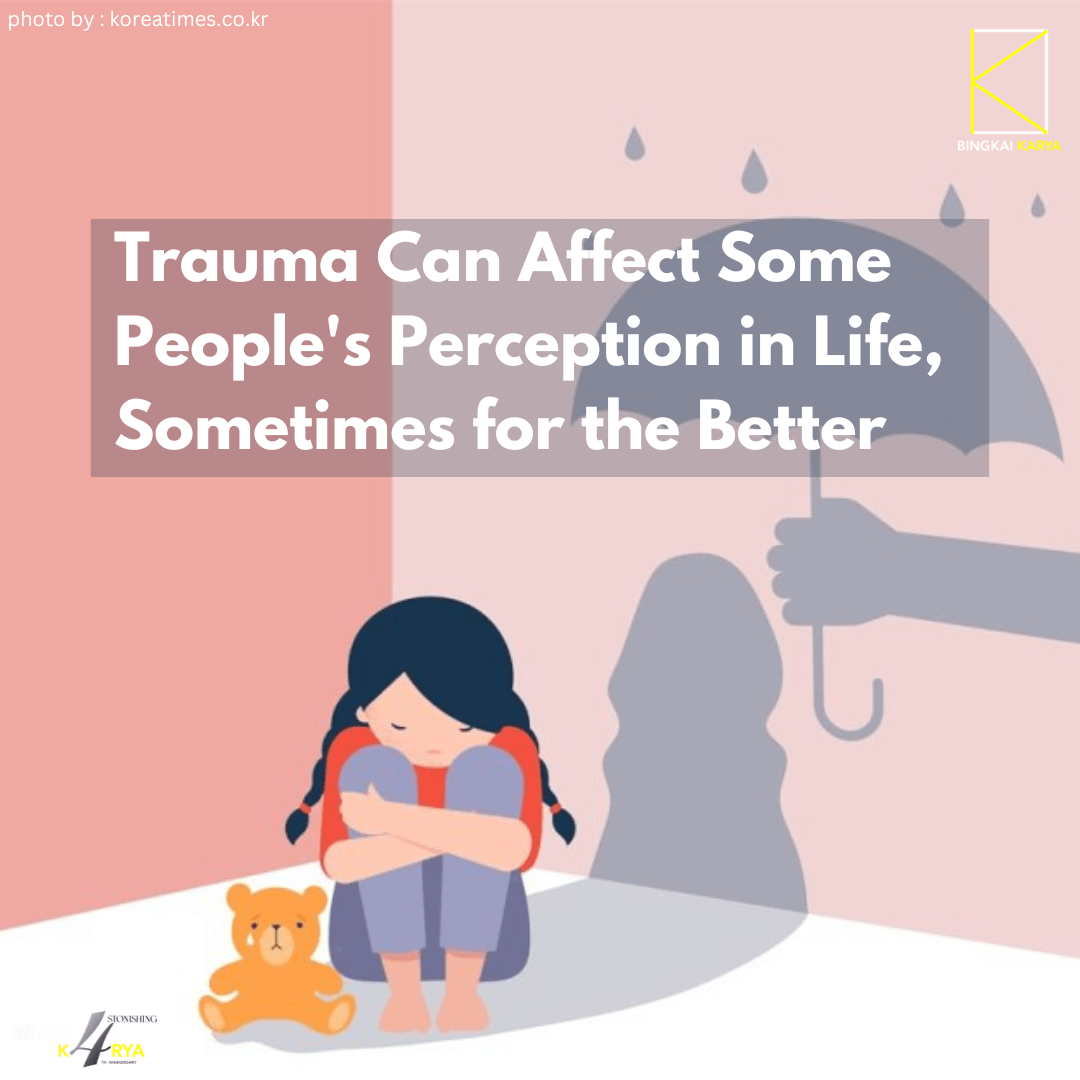 Trauma Can Affect Some People's Perception in Life
