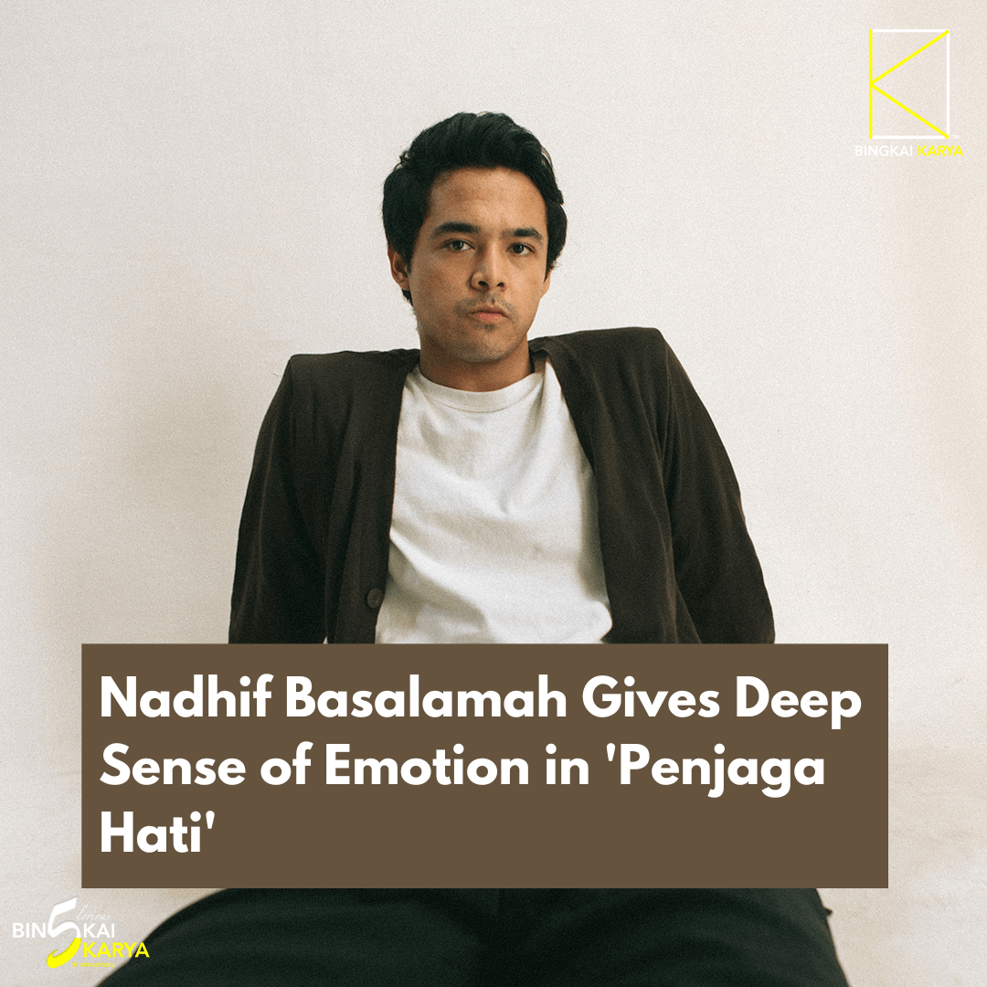 Nadhif Basalamah Gives Deep Sense of Emotion in 'Penjaga Hati'