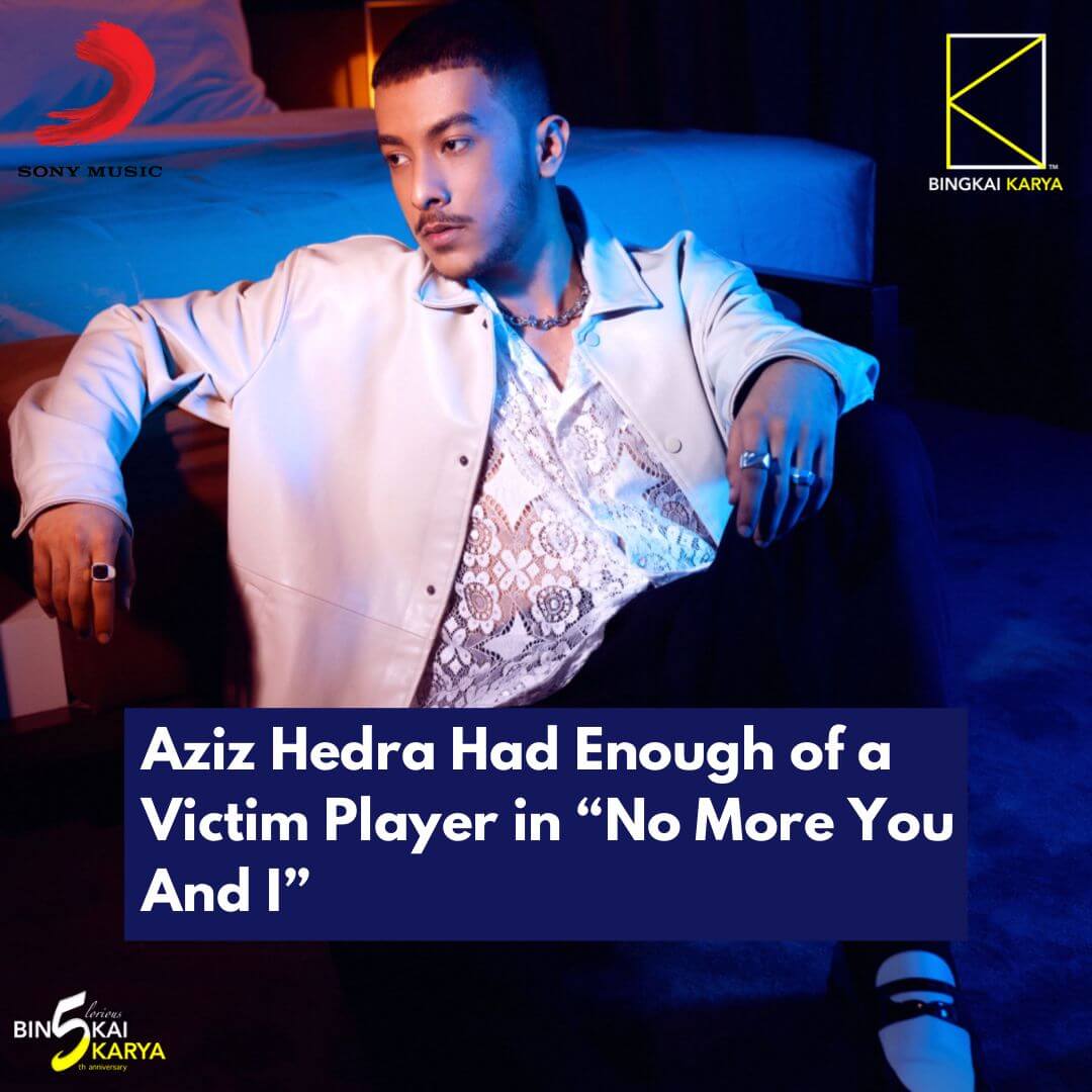 Aziz Hedra Has Had Enough in “No More You And I”