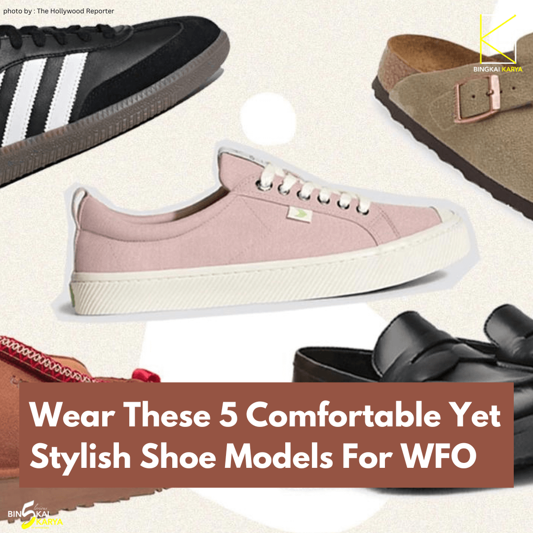 Wear These 5 Comfortable Yet Stylish Shoe Models For WFO