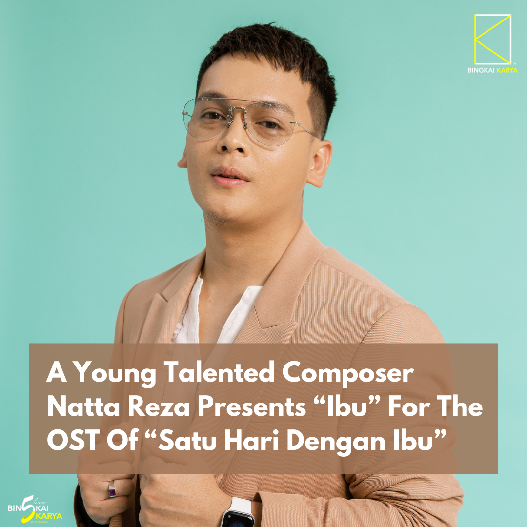 Nata Rezza Presents “Ibu” For The OST Of “Satu Hari Dengan Ibu”