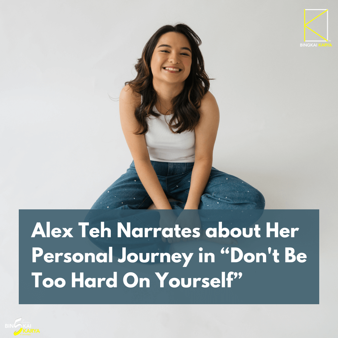 Alex Teh Narrates Her Personal Journey in “Don't Be Too Hard On Yourself”