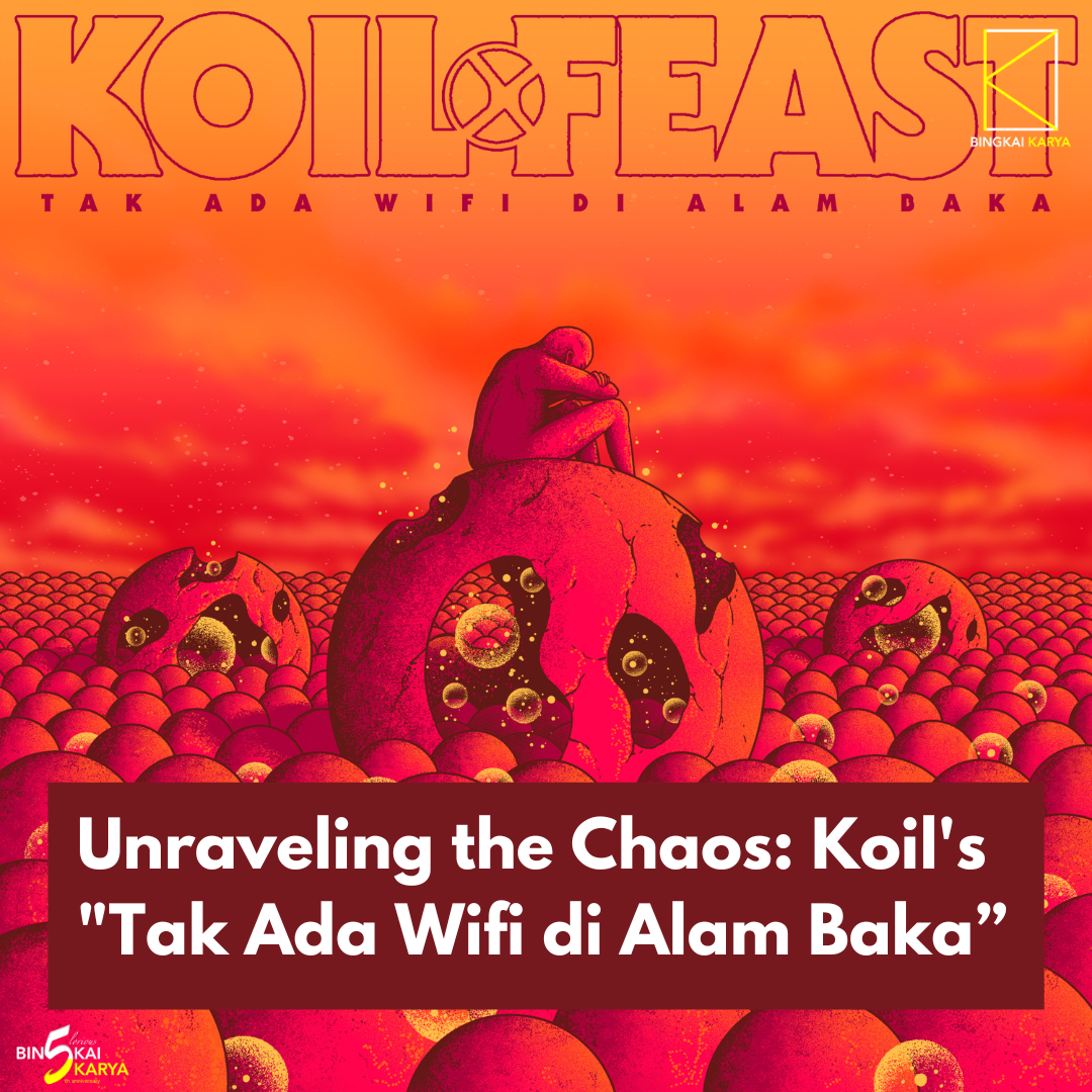 Unraveling the Chaos: Koil's "Tak Ada Wifi di Alam Baka” - Bingkai Karya