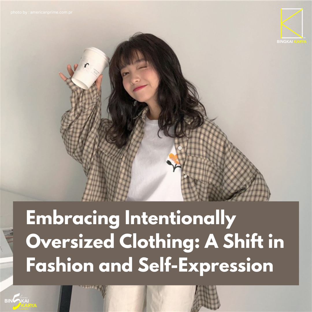 Embracing Intentionally Oversized Clothing: A Shift in Fashion and Self ...