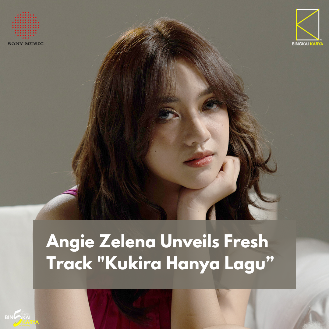 Angie Zelena Unveils Fresh Track "Kukira Hanya Lagu” - Bingkai Karya