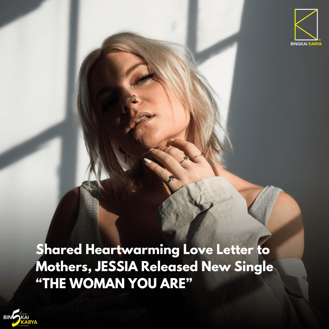 Shared Heartwarming Love Letter to Mothers, JESSIA Released New Single ...