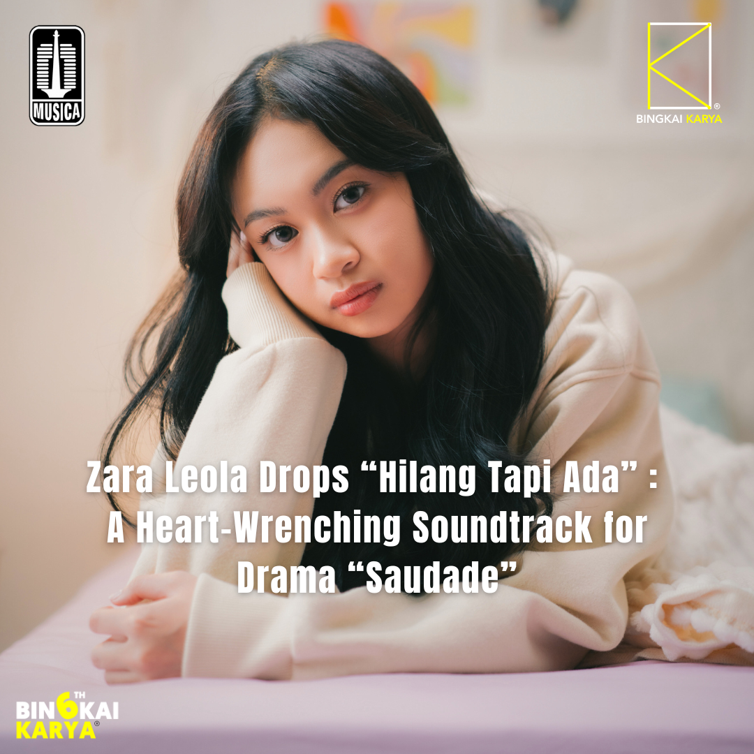 Zara Leola published her latest single, “Hilang Tapi Ada”